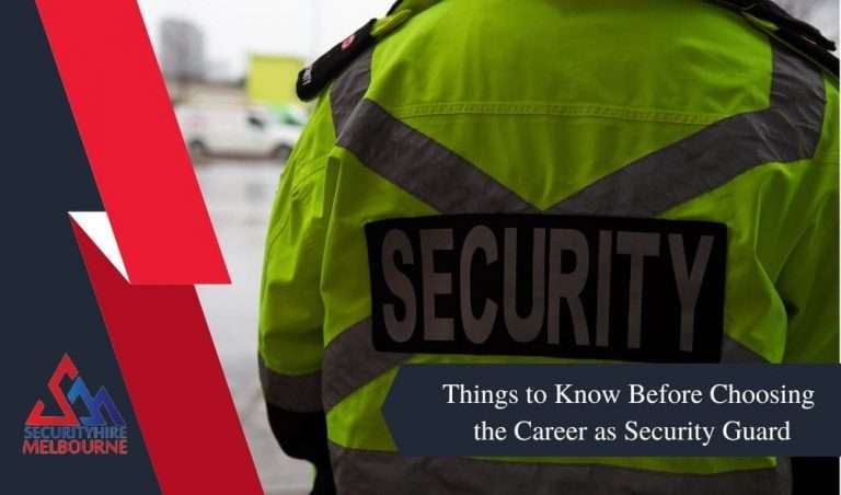 Things to Know Before Choosing the Career as Security Guard - Security ...